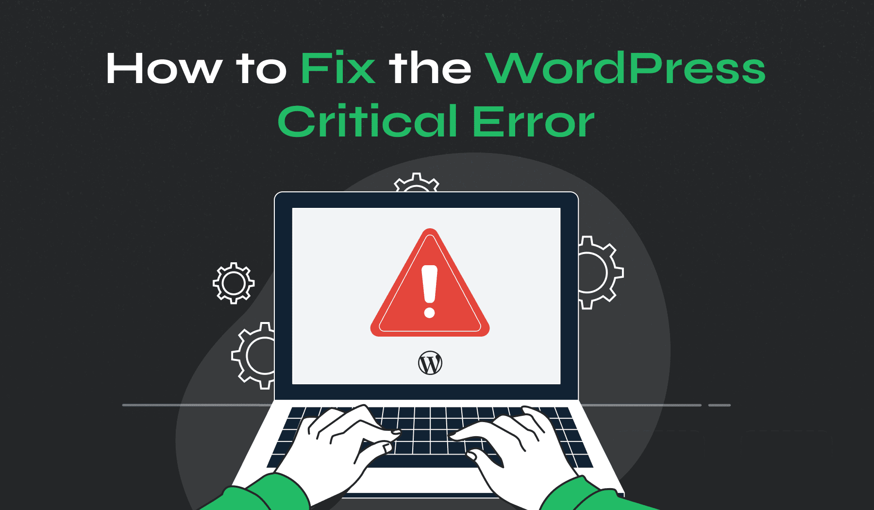 How To Troubleshoot And Fix A WordPress Critical Error Page